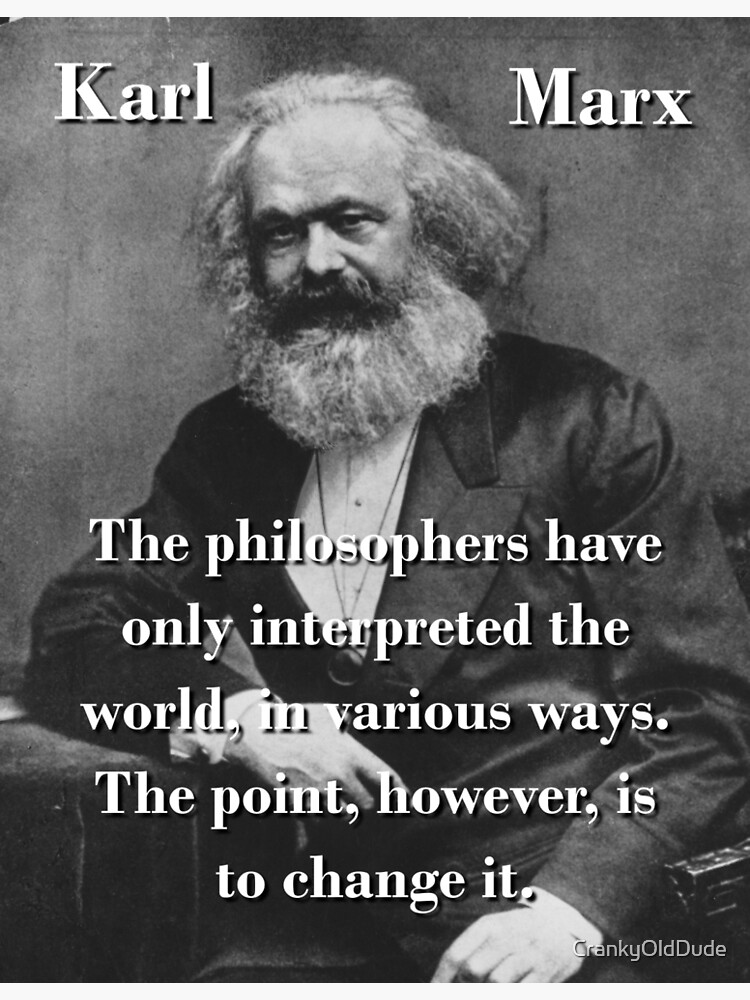 "The Philosophers Have Only Interpreted - Karl Marx" Poster for Sale by ...