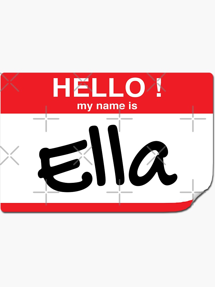 "Hello My Name Is Ella" Sticker for Sale by frigamribe88 | Redbubble