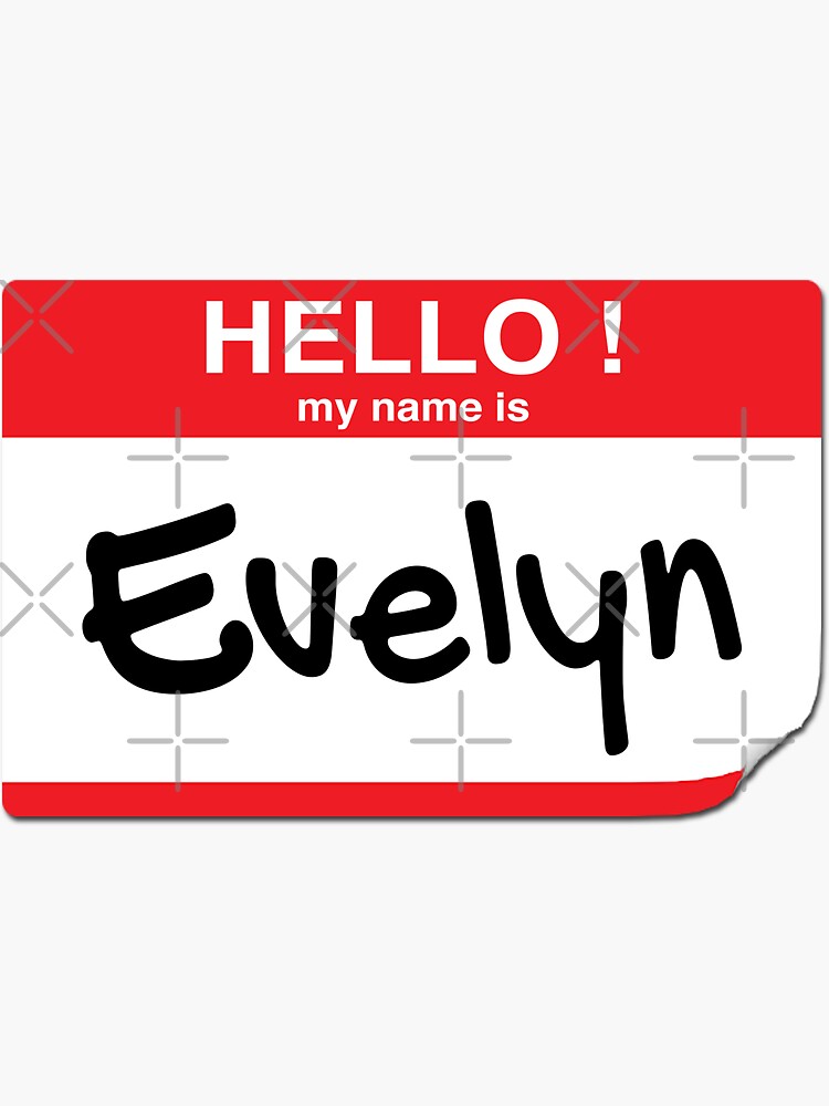"Hello My Name Is Evelyn" Sticker for Sale by frigamribe88 | Redbubble