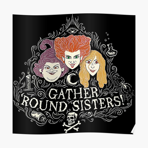 "Hocus Pocus Gather' Round Sanderson Sisters" Poster by ThanhMaii ...