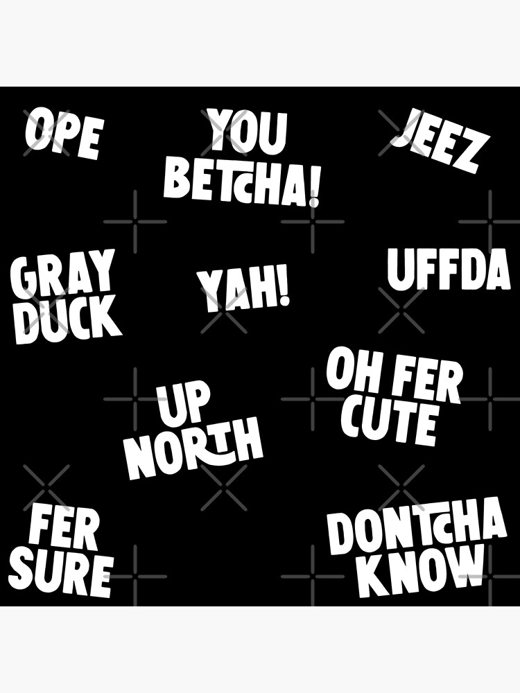 "Midwest Slang Words - Fun Bold White Text - ope you betcha jeez gray ...