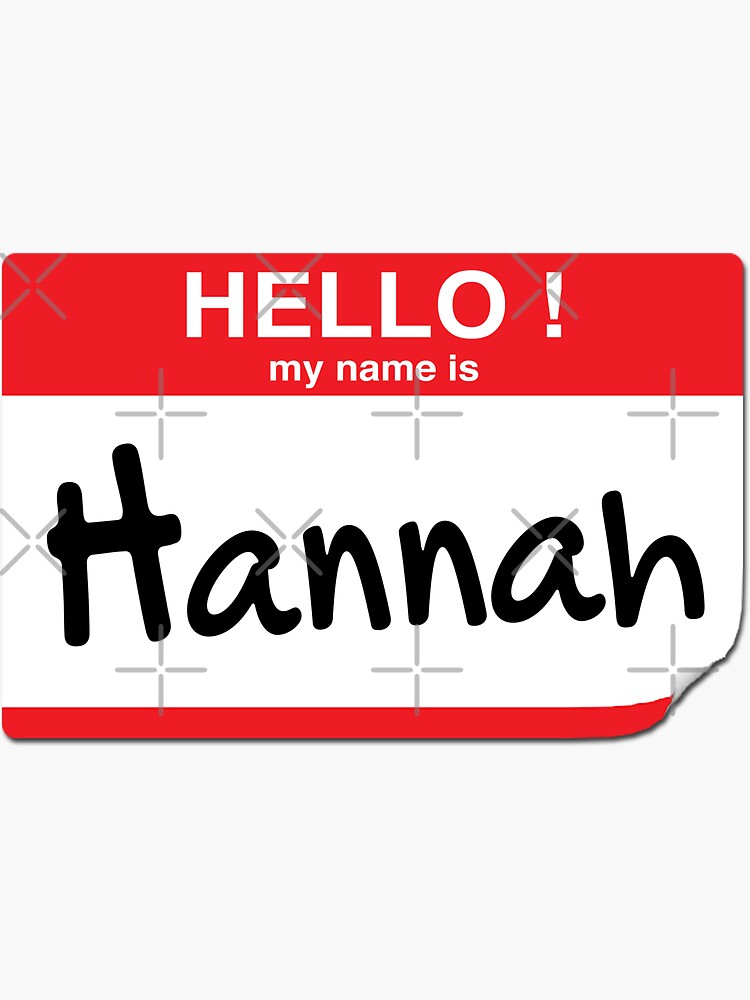 "Hello My Name Is Hannah" Sticker for Sale by frigamribe88 | Redbubble