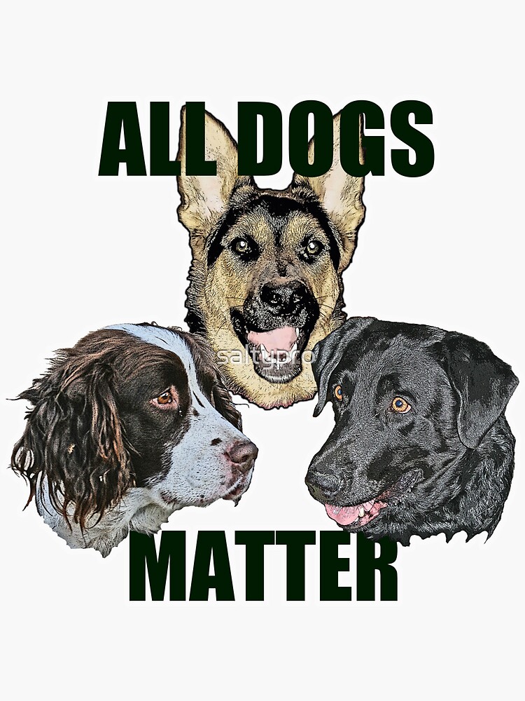 "All dogs matter" Sticker for Sale by saltypro | Redbubble