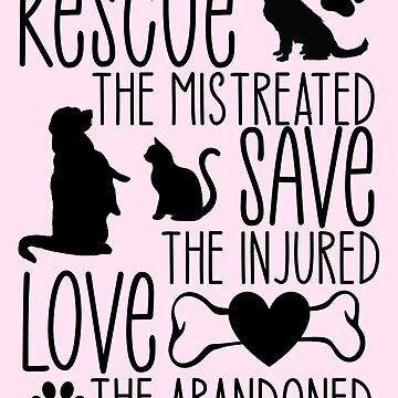 "Rescue the mistreated save the injured love the abandoned pet dog cat ...