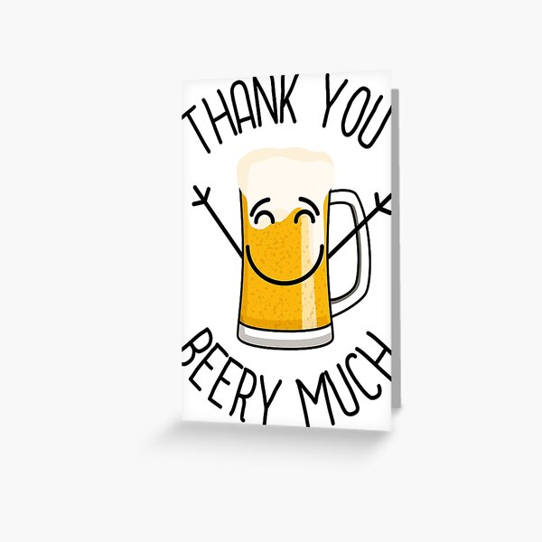 "Thank You Beery Much - Happy Face" Greeting Card for Sale by ajoymoon ...
