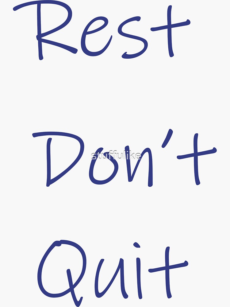 "Rest don't quit Inspire motivate motivation help" Sticker for Sale by ...
