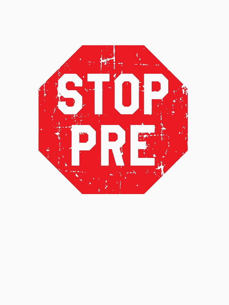 "Stop Pre Running " T-shirt for Sale by bobby799999 | Redbubble | stop ...