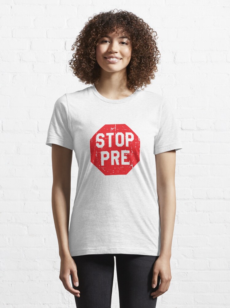 "Stop Pre Running " T-shirt for Sale by bobby799999 | Redbubble | stop ...