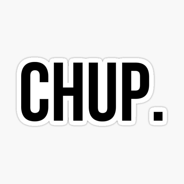 "CHUP" Sticker for Sale by billionairebrnd | Redbubble