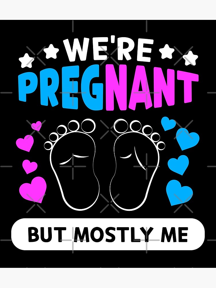 "We're Pregnant but mostly me - Funny female Pregnancy gif" Poster by ...