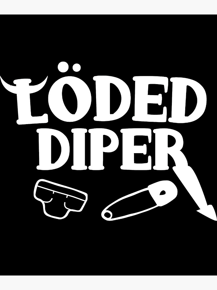 "Loaded Diaper" Poster for Sale by Backtothe645 | Redbubble