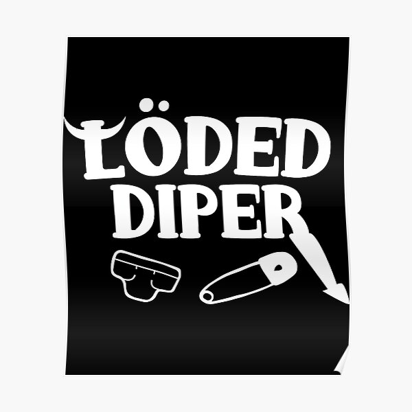 "Loaded Diaper" Poster for Sale by Backtothe645 | Redbubble