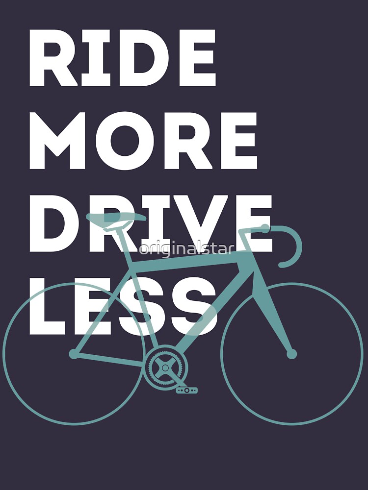 "ride more drive less bicycle bike road bike blue typo racer hipster" T ...