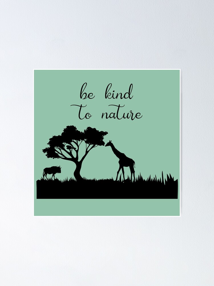 "Be Kind to Nature, Nature Lover, Be Kind, Nature, Environmentalist ...