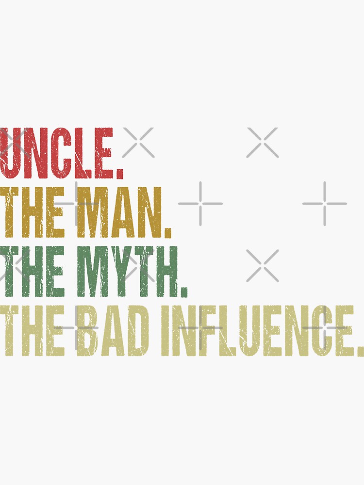 "Mens, Vintage Fun Uncle Man Myth Bad Influence Funny " Sticker for ...