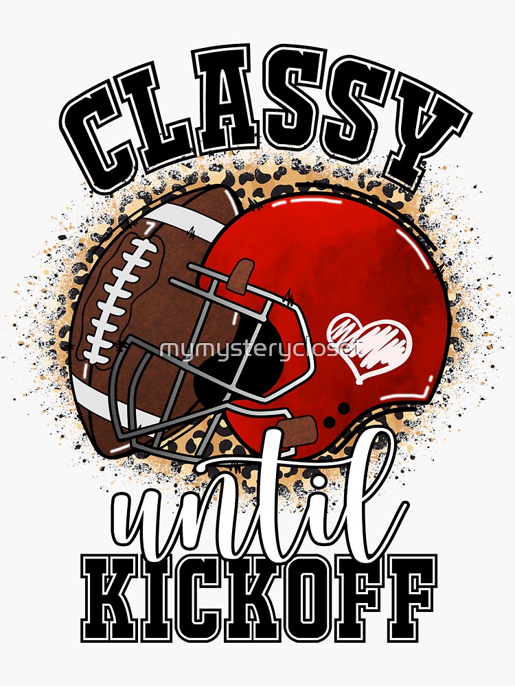 "Classy Until Kickoff Football" Sticker by mymysterycloset | Redbubble