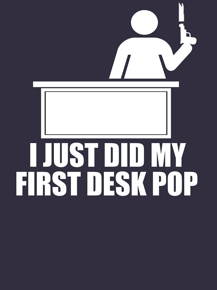 "I Just Did My First Desk Pop - The Other Guys" T-shirt for Sale by ...
