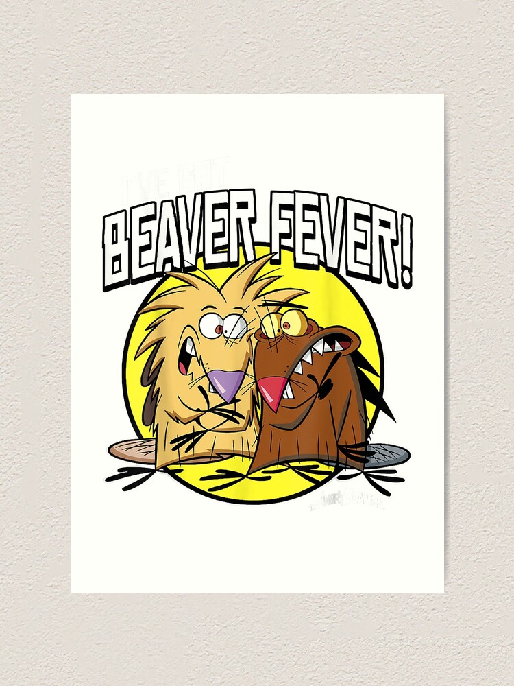 "Nickelodeon Angry Bevers I've Got Bever Fever" Art Print for Sale by ...