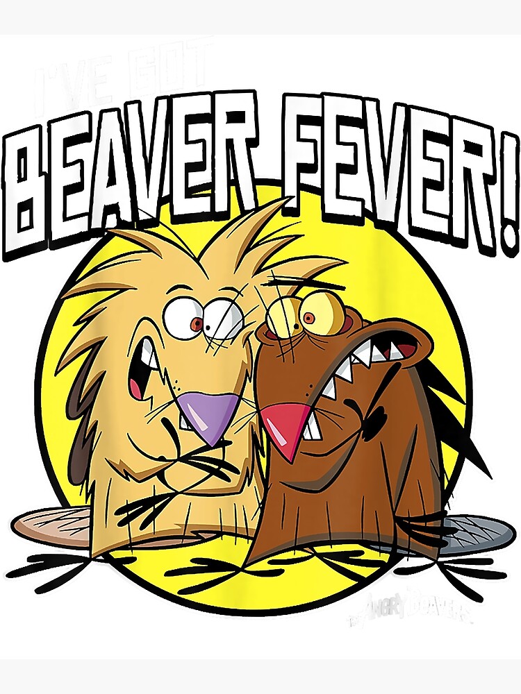 "Nickelodeon Angry Bevers I've Got Bever Fever" Art Print for Sale by ...