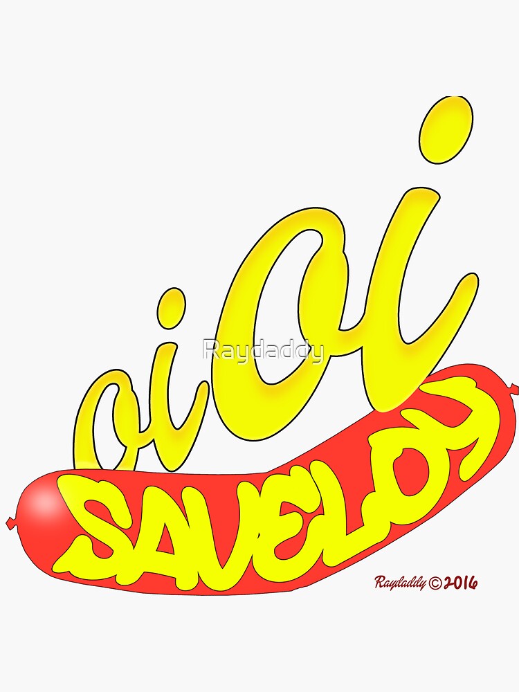 "oi oi Saveloy!" Sticker by Raydaddy | Redbubble