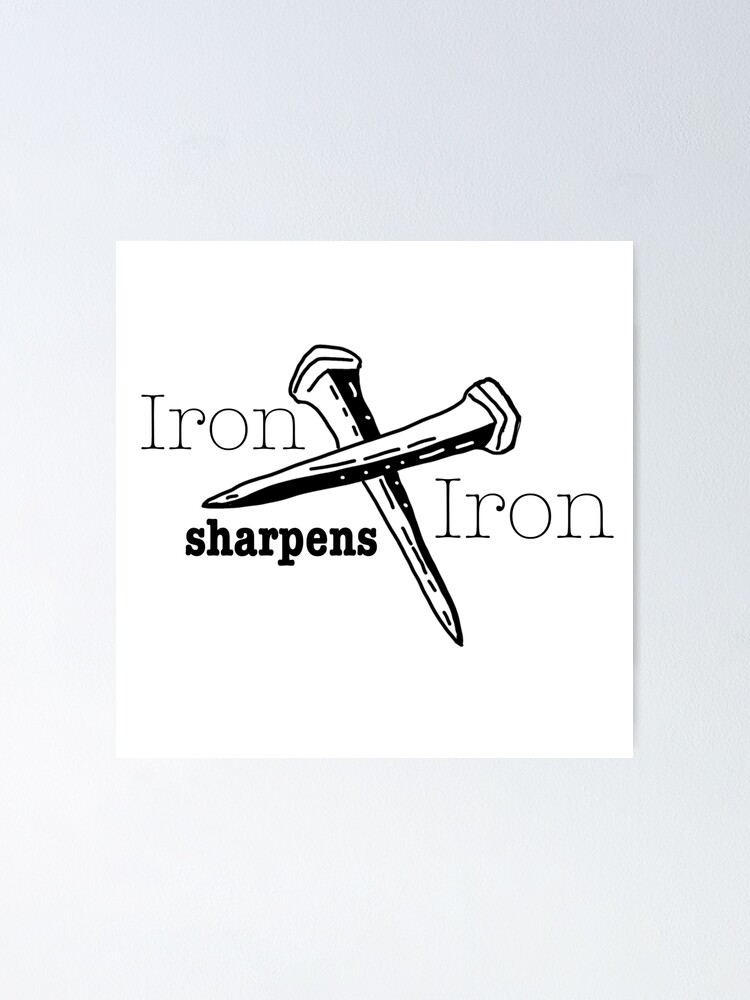 "Iron sharpens Iron" Poster for Sale by luckymurph | Redbubble