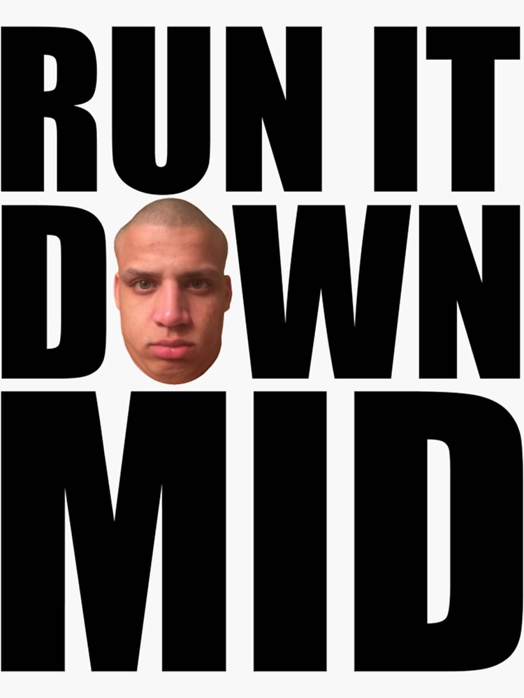 "RUN IT DOWN MID TYLER1" Sticker for Sale by Sonthanquan | Redbubble