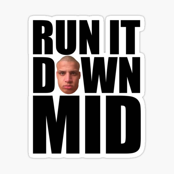 "RUN IT DOWN MID TYLER1" Sticker for Sale by Sonthanquan | Redbubble