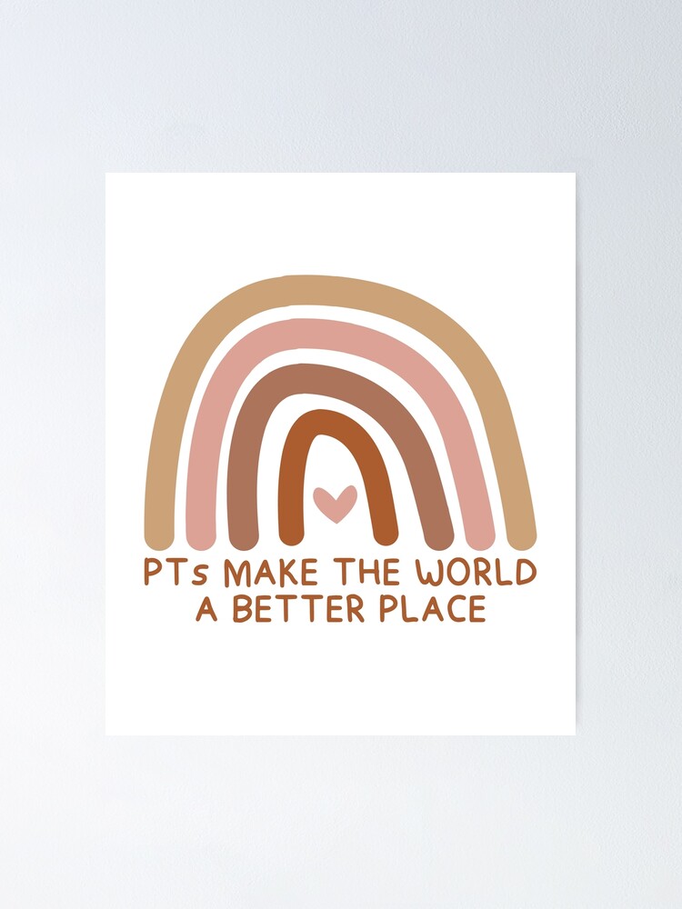 "PTs Make The World a Better Place - Physical Therapy Month" Poster for ...