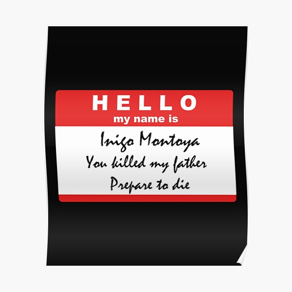 "Hello my name is Inigo Montoya" Poster for Sale by DuyAn | Redbubble