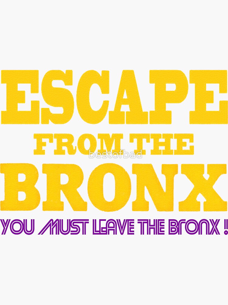 "Escape From The Bronx - Leave Now" Sticker by bestofbad | Redbubble