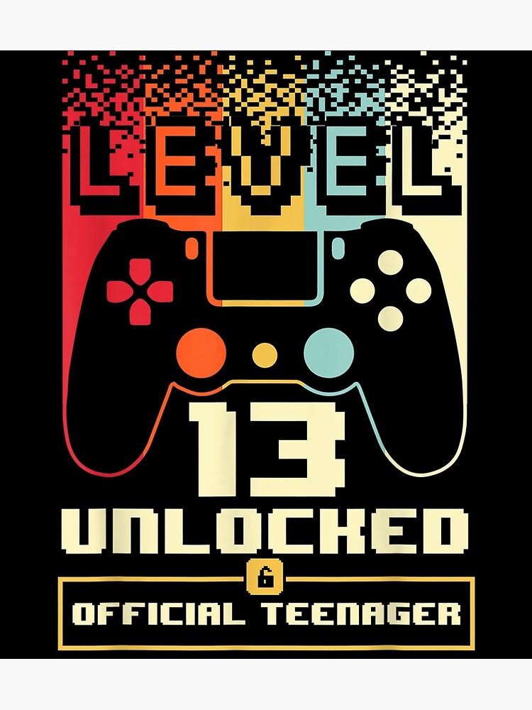 "13th Birthday Boys Level 13 Unlocked Official ager" Poster for Sale by ...