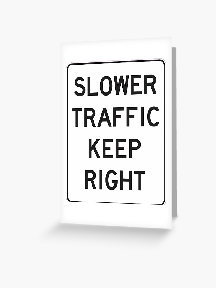 "Slower traffic ahead keep right sign" Greeting Card for Sale by tajart ...