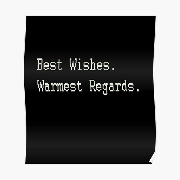 "Best Wishes Warmest Regards" Poster for Sale by IssoufshiFah | Redbubble