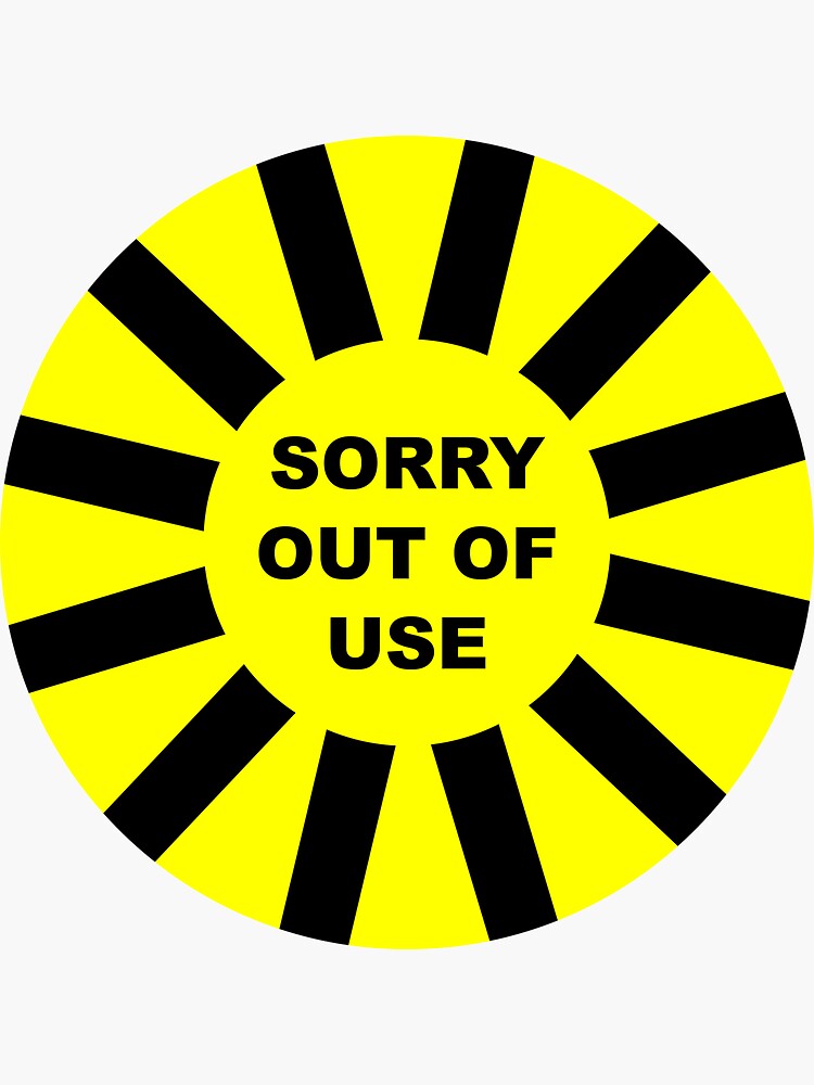"Sorry out of use" Sticker by graphickle | Redbubble