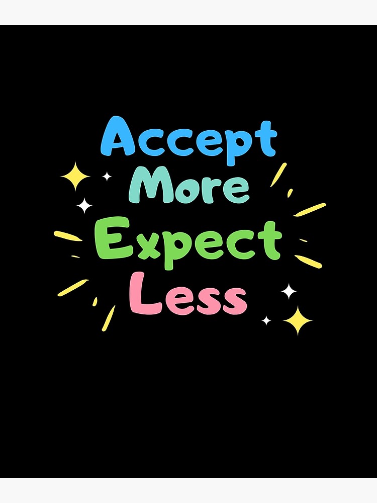 "Accept More Expect Less Gratitude Quote" Poster by anass002 | Redbubble
