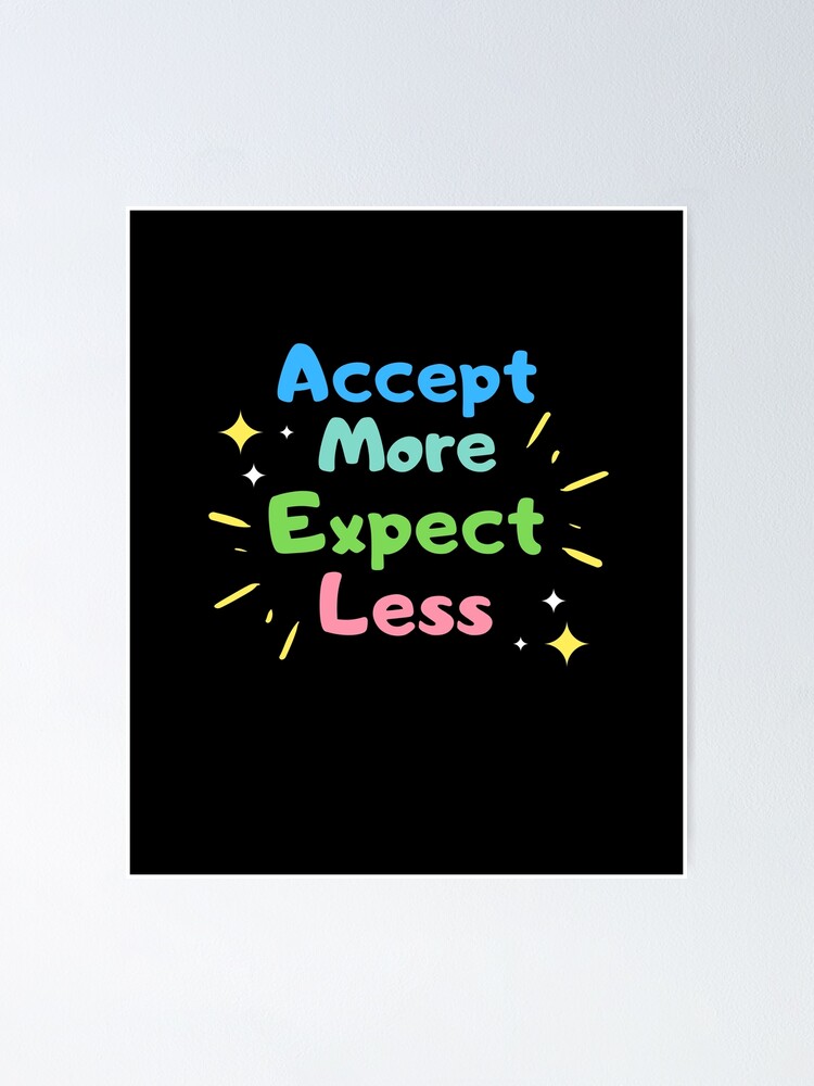 "Accept More Expect Less Gratitude Quote" Poster by anass002 | Redbubble