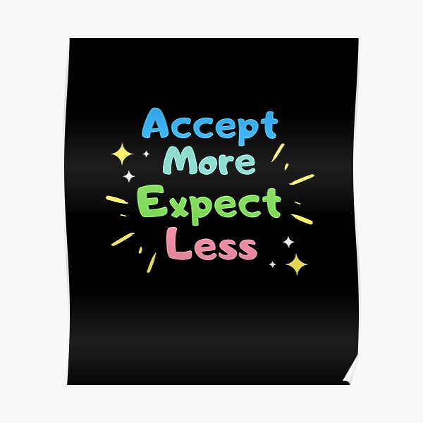"Accept More Expect Less Gratitude Quote" Poster by anass002 | Redbubble