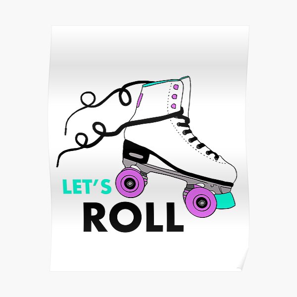 "Let's Roll" Poster for Sale by dmarciulionyte | Redbubble