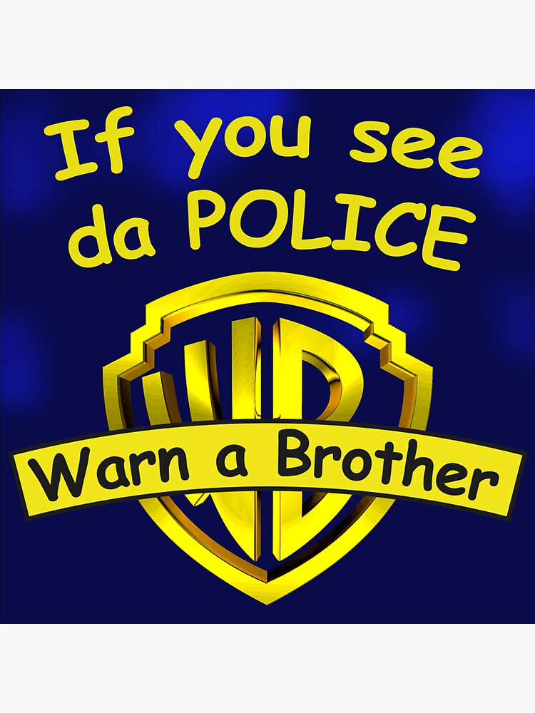 "If You See Da Police Warn a Brother Original Artwork" Sticker for Sale ...
