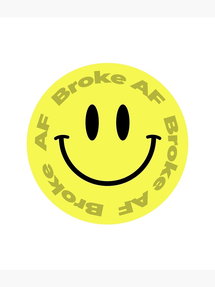 "broke af smiley face" Poster by andhikanagami | Redbubble