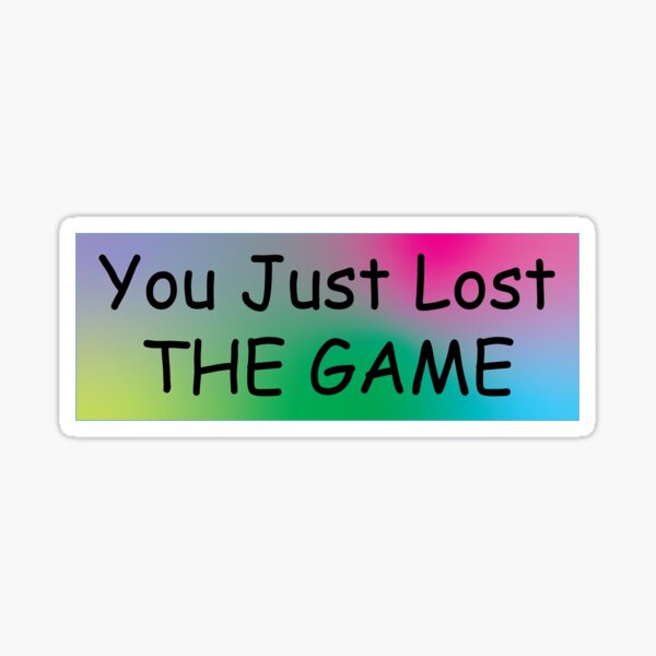 "You Lost The Game" Sticker for Sale by Who8MyChapstick | Redbubble