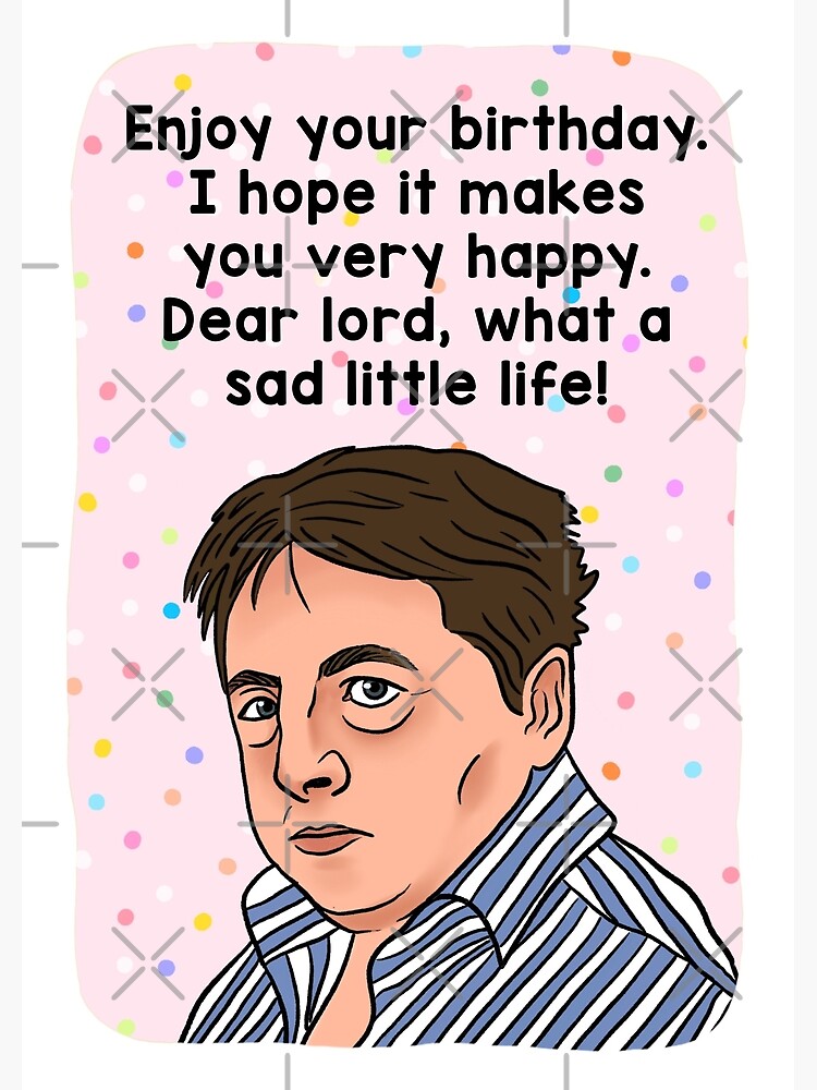 "sad life come dine with me greeting card." Greeting Card for Sale by ...