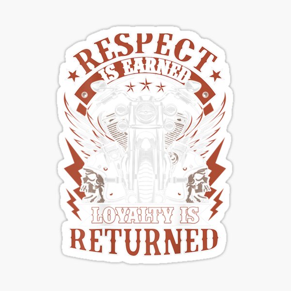 "Biker Respect Is Earned Loyalty Is Returned Motorcycle Mens" Sticker ...