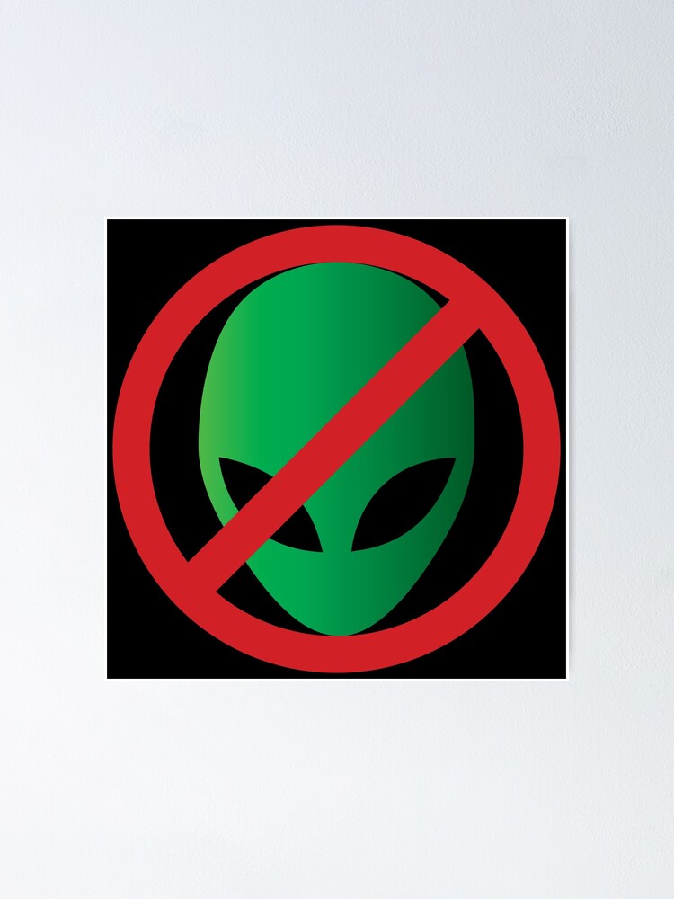 "No Alien Warning Sign" Poster for Sale by TheMikis | Redbubble