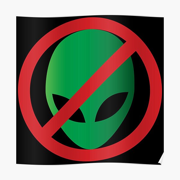 "No Alien Warning Sign" Poster for Sale by TheMikis | Redbubble
