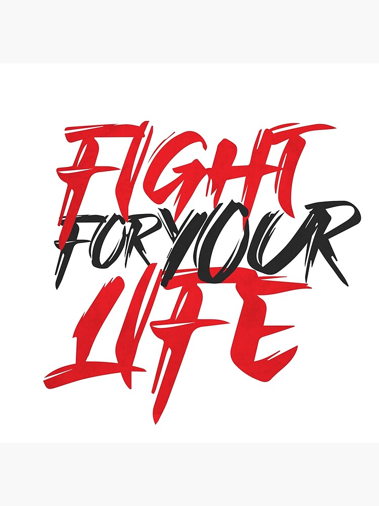 "FIGHT FOR YOUR LIFE" Poster for Sale by ABOMOSA | Redbubble