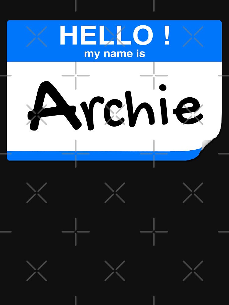 "Hello My Name Is Archie" T-shirt for Sale by frigamribe88 | Redbubble ...