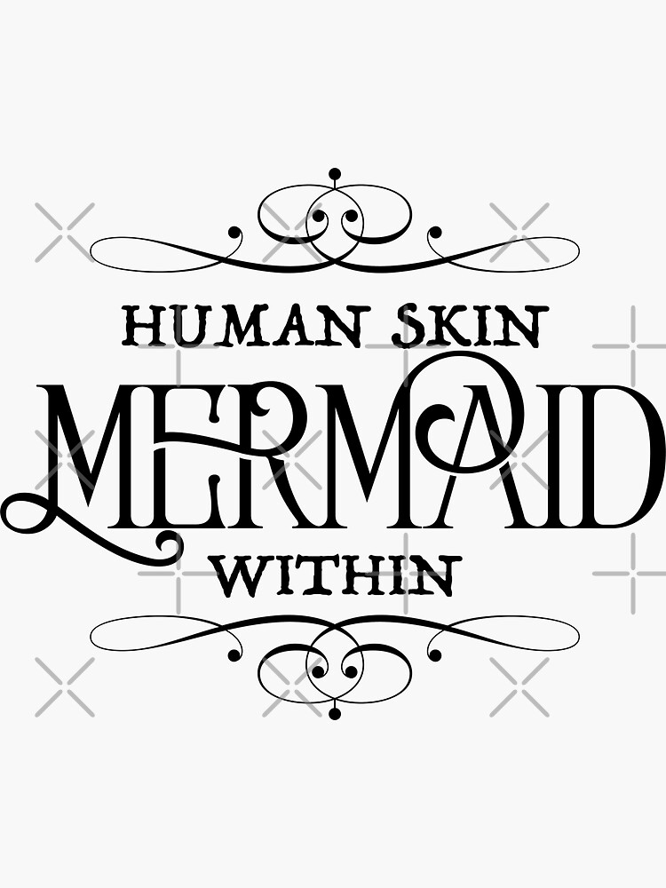 "Human Skin, Mermaid Within" Sticker by roguecrusade | Redbubble