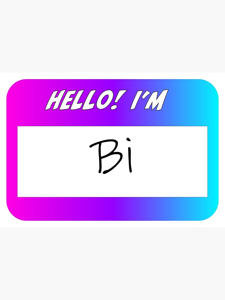 "Hello! I'm Bi (Hi My Name Is Name Tag Sticker)" Poster for Sale by ...