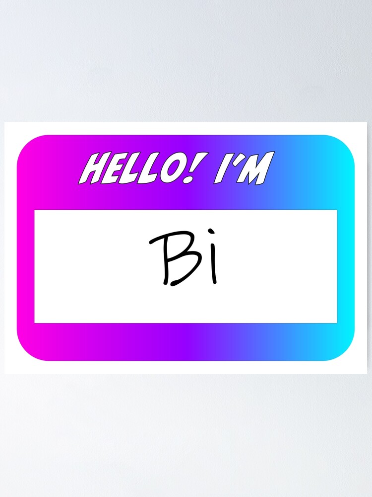 "Hello! I'm Bi (Hi My Name Is Name Tag Sticker)" Poster for Sale by ...